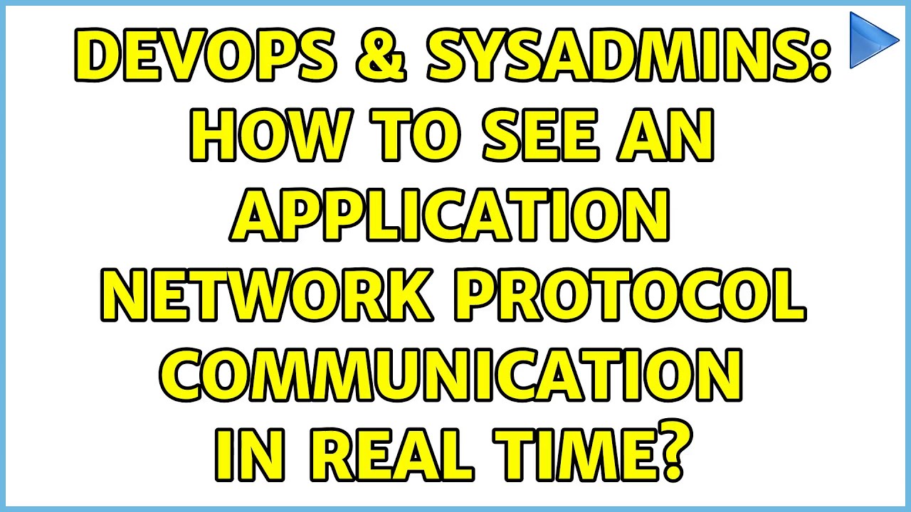 Devops And Sysadmins How To See An Application Network Protocol Communication In Real Time Youtube