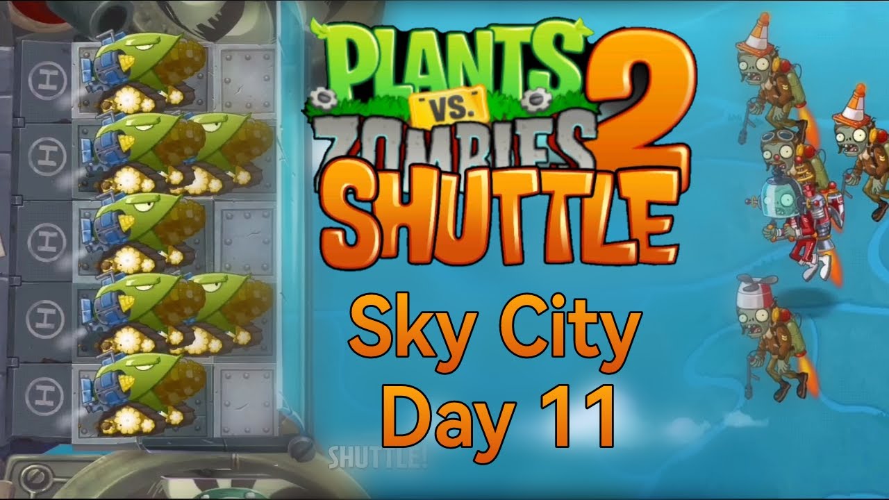 [PvZ 2 Shuttle] Sky City - Day 11 - YouTube