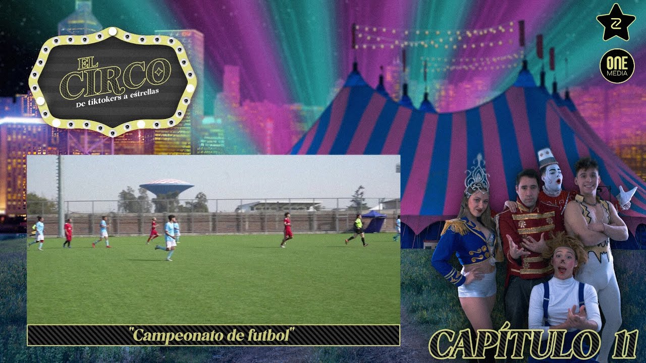 EL CIRCO - CAPITULO 11 "EL CAMPEONATO DE FUTBOL" - YouTube