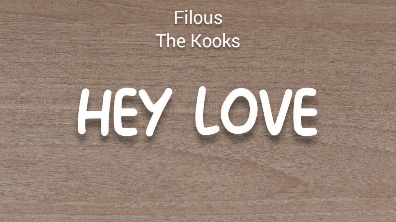 filous & The Kooks - Hey Love (Lyrics) - YouTube