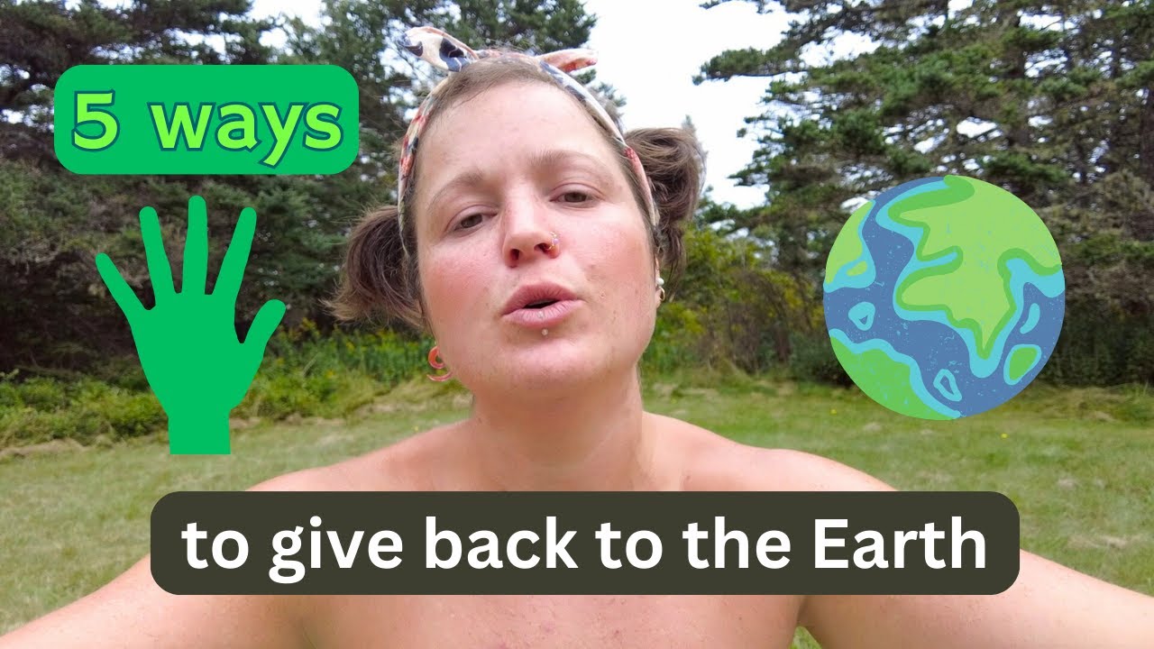Five Easy Ways to Give Back to the Earth - YouTube