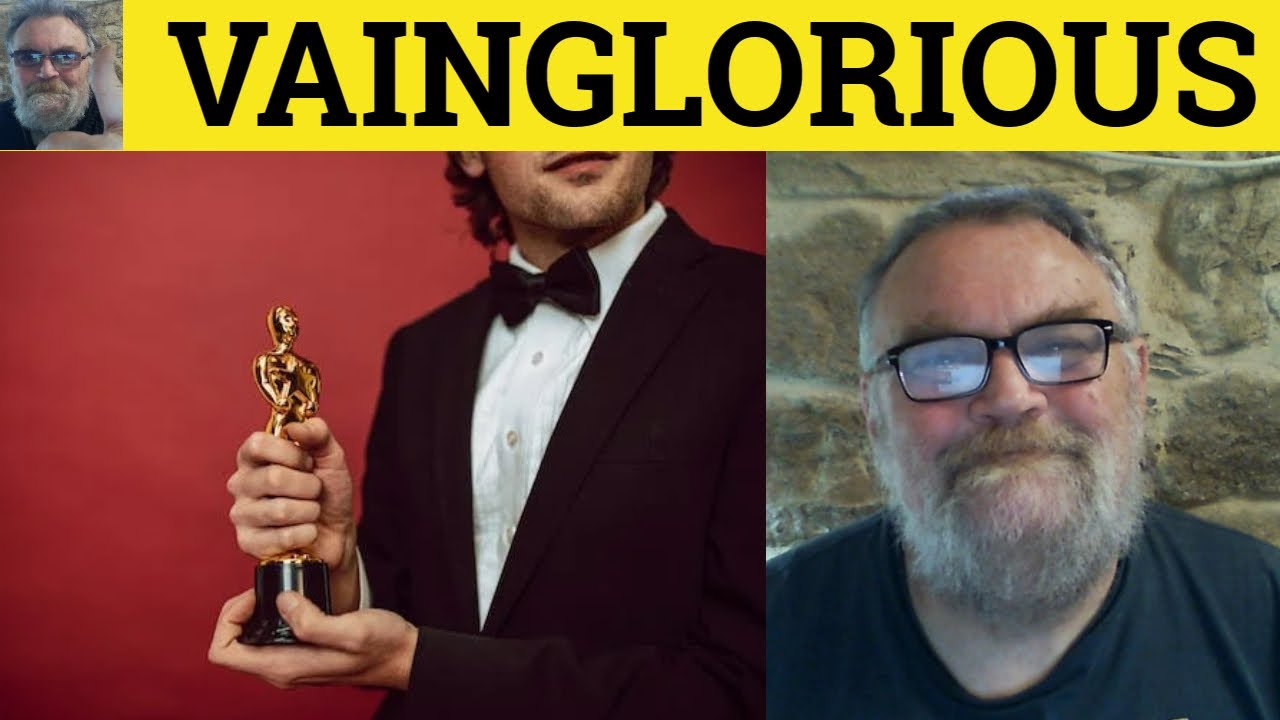 🔵 Vainglorious Meaning - Vainglorious Examples - Vainglorious ...