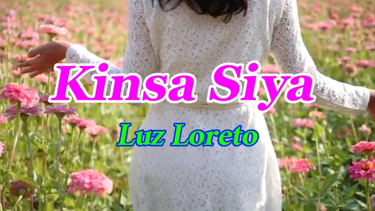 Kinsa Siya - Luz Loreto - YouTube