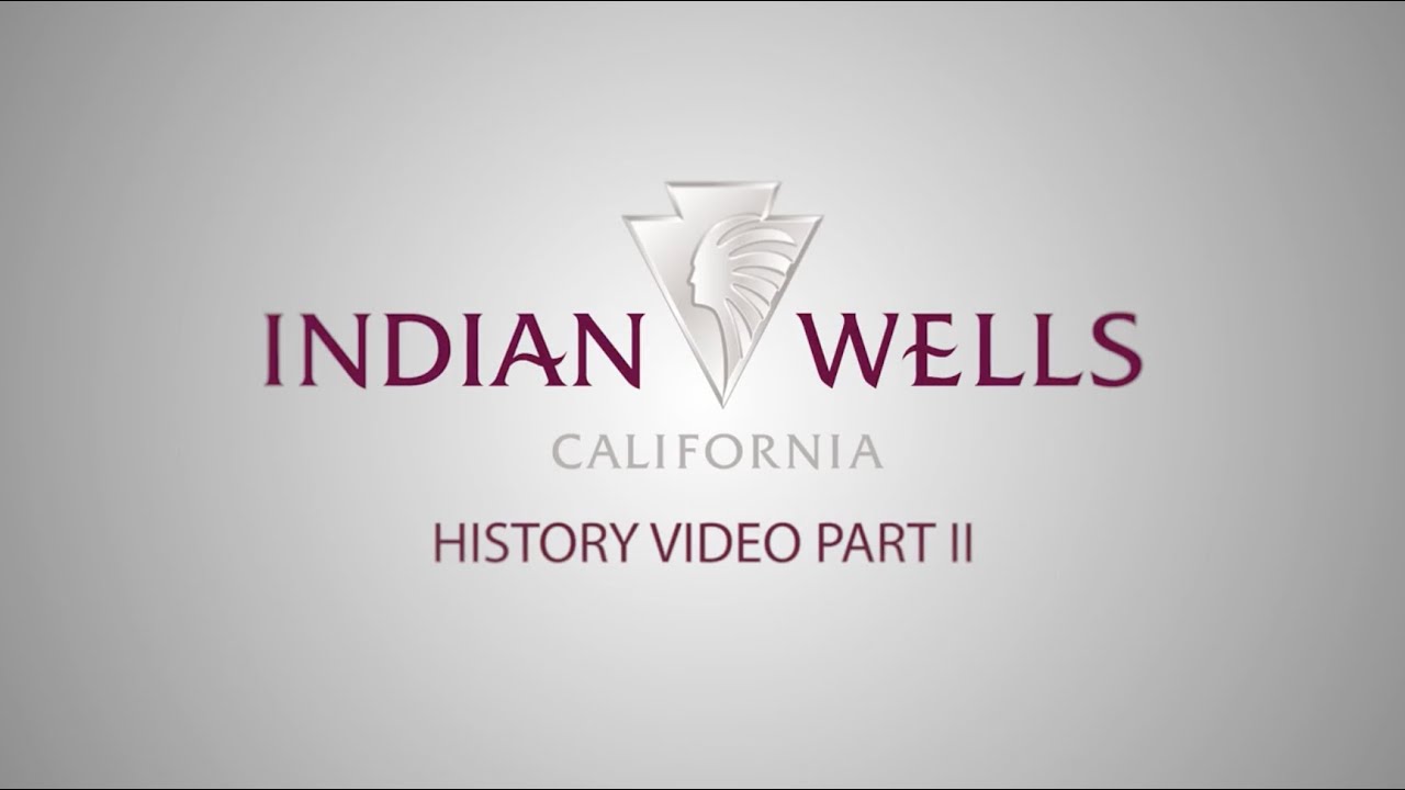 Indian Wells History Video (Part 2) - YouTube