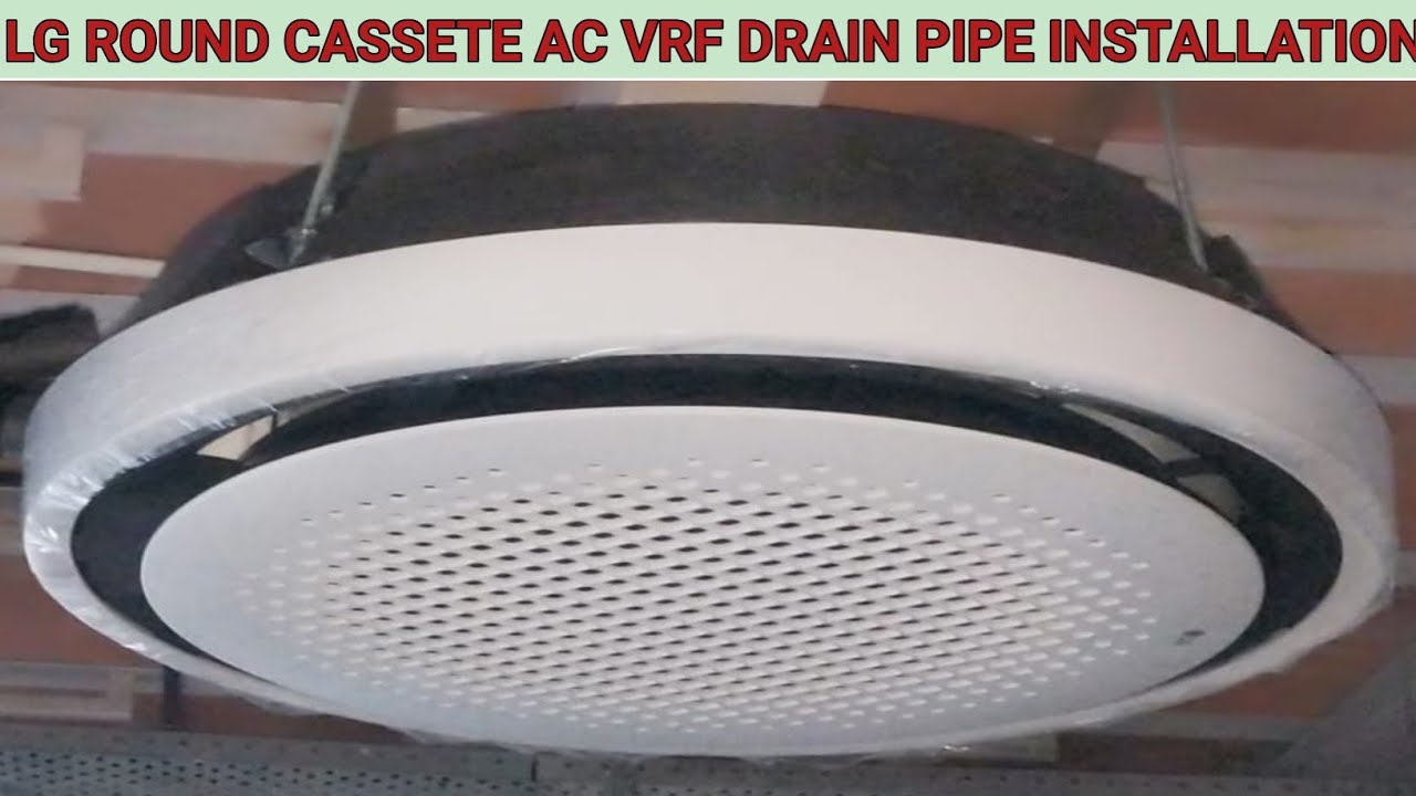 LG ROUND CASSETE AC | DRAIN PIPE INSTALLATION - YouTube