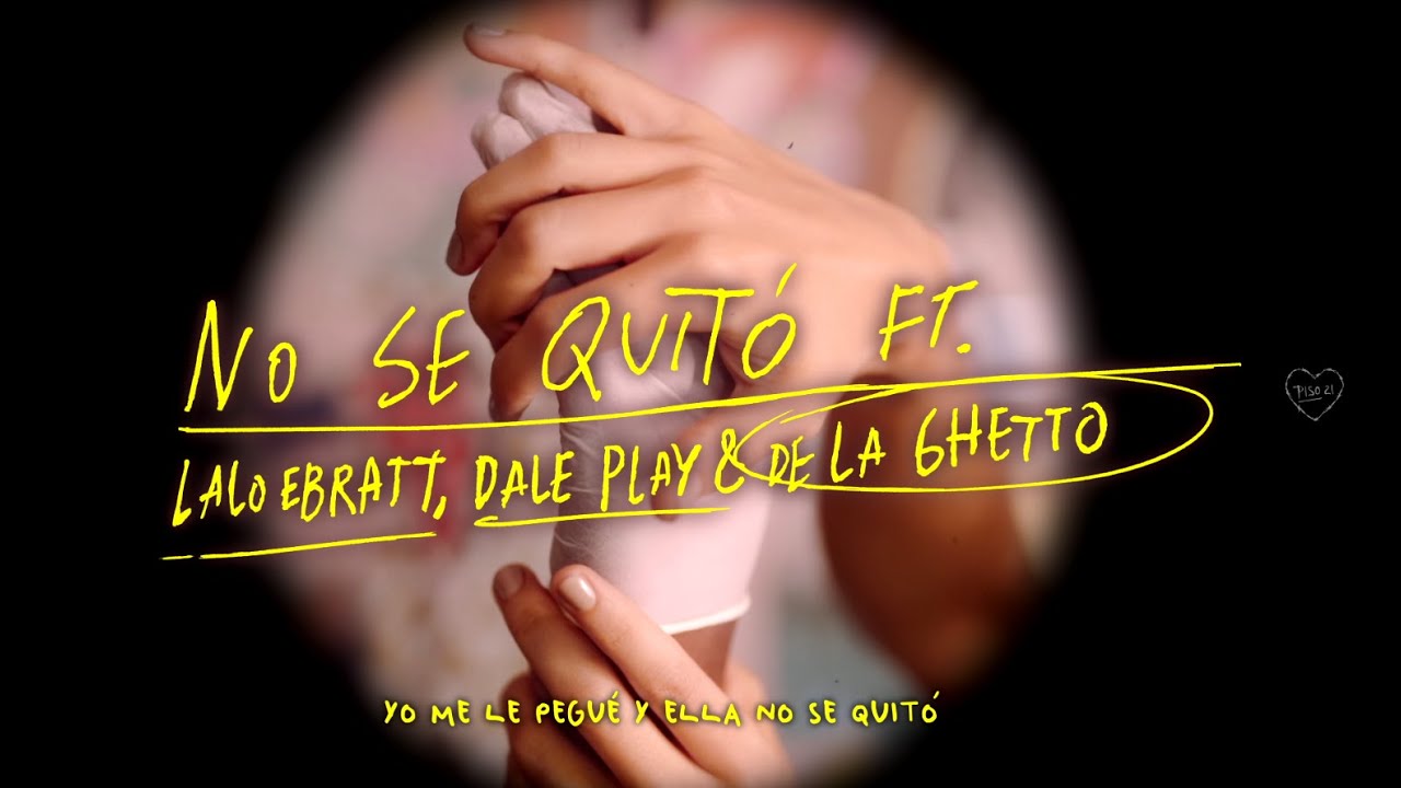 Piso 21, Lalo Ebratt & De La Ghetto - No Se Quitó (feat. DalePlay ...