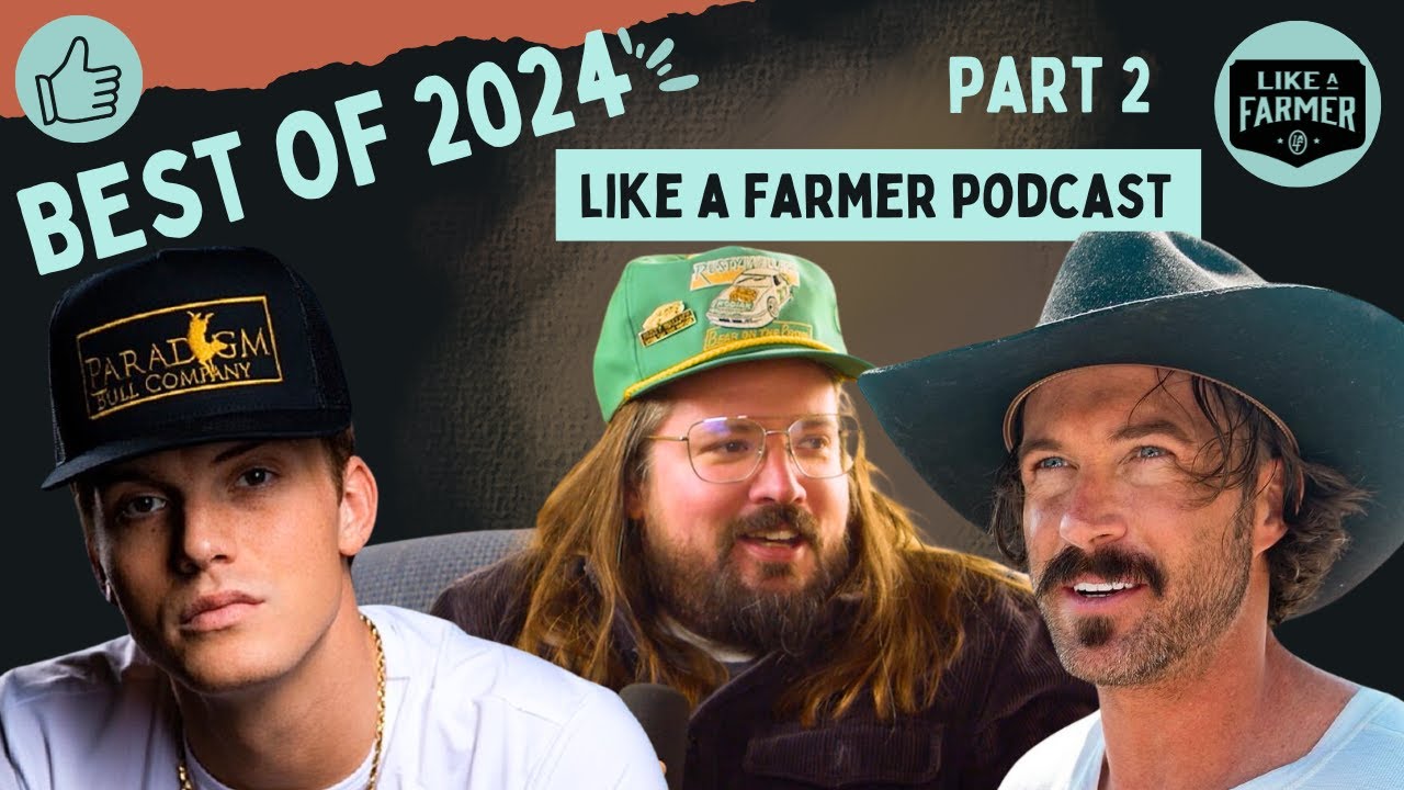 Like A Farmer's Best of 2024: PART 2 (Riley Green, Brantley Gilbert ...