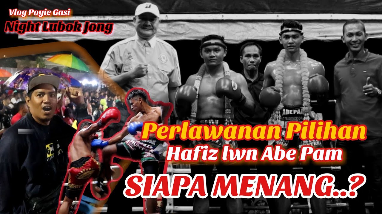 Vlog Poyie Gasi : PERLAWANAN PILIHAN HAFIZ LWN ABE PAM (Muay Thai ...