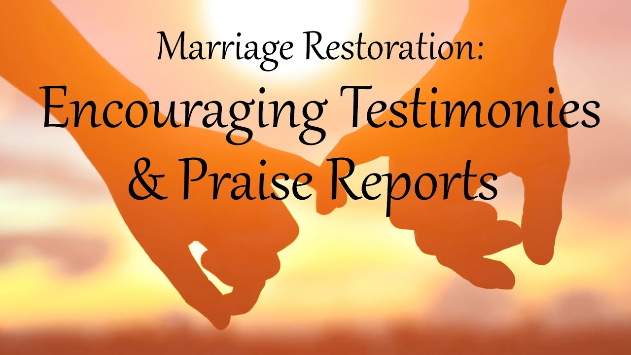 Marriage Restoration: Encouraging Testimonies & Praise Reports - YouTube