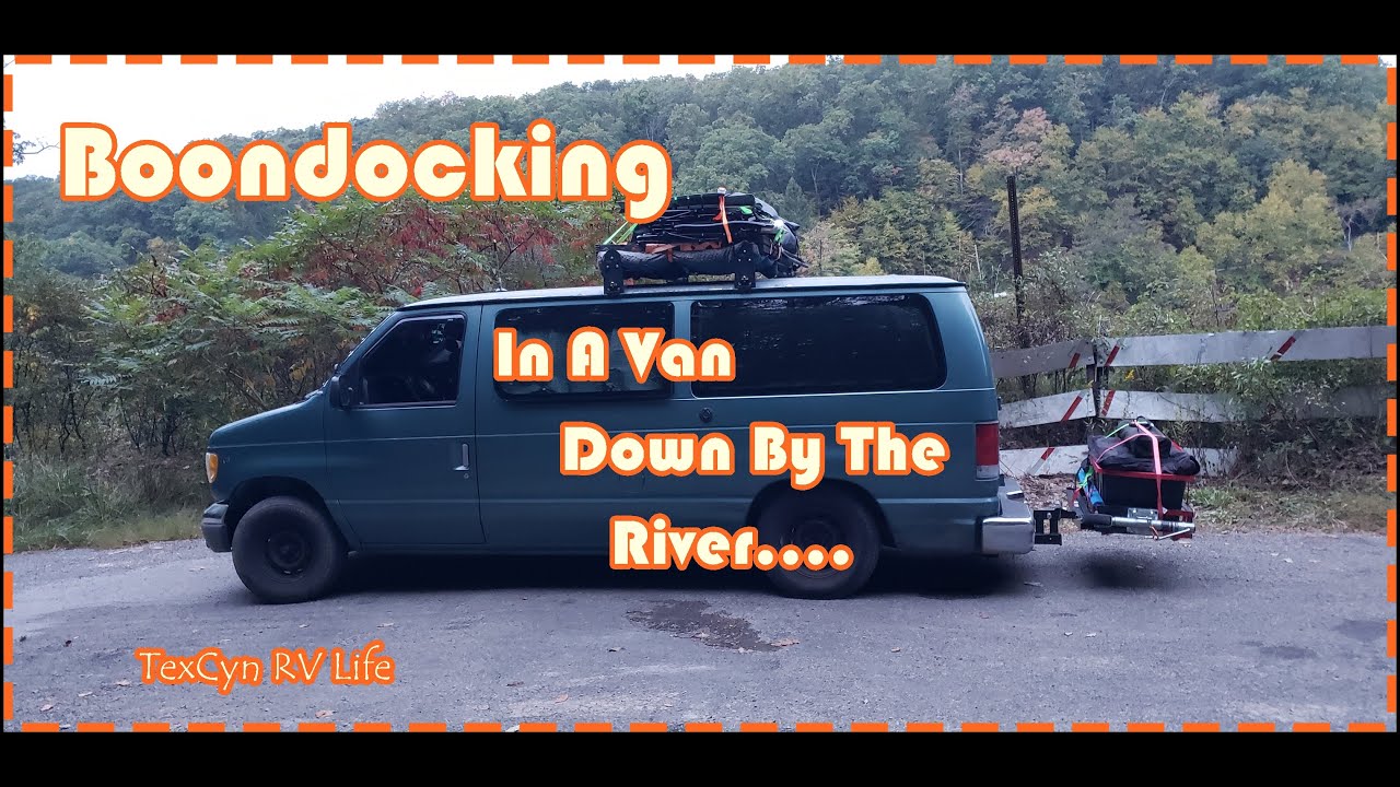 Boondocking In A VAN DOWN by the RIVER pt1 - YouTube