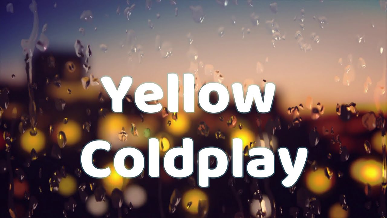 Coldplay - Yellow (Letra/Lyrics) - YouTube