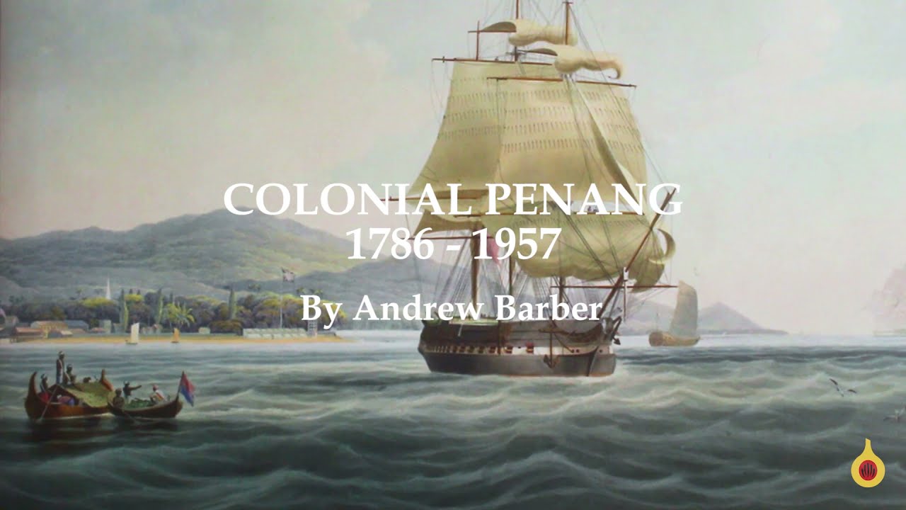 Colonial Penang 1786-1957 - YouTube