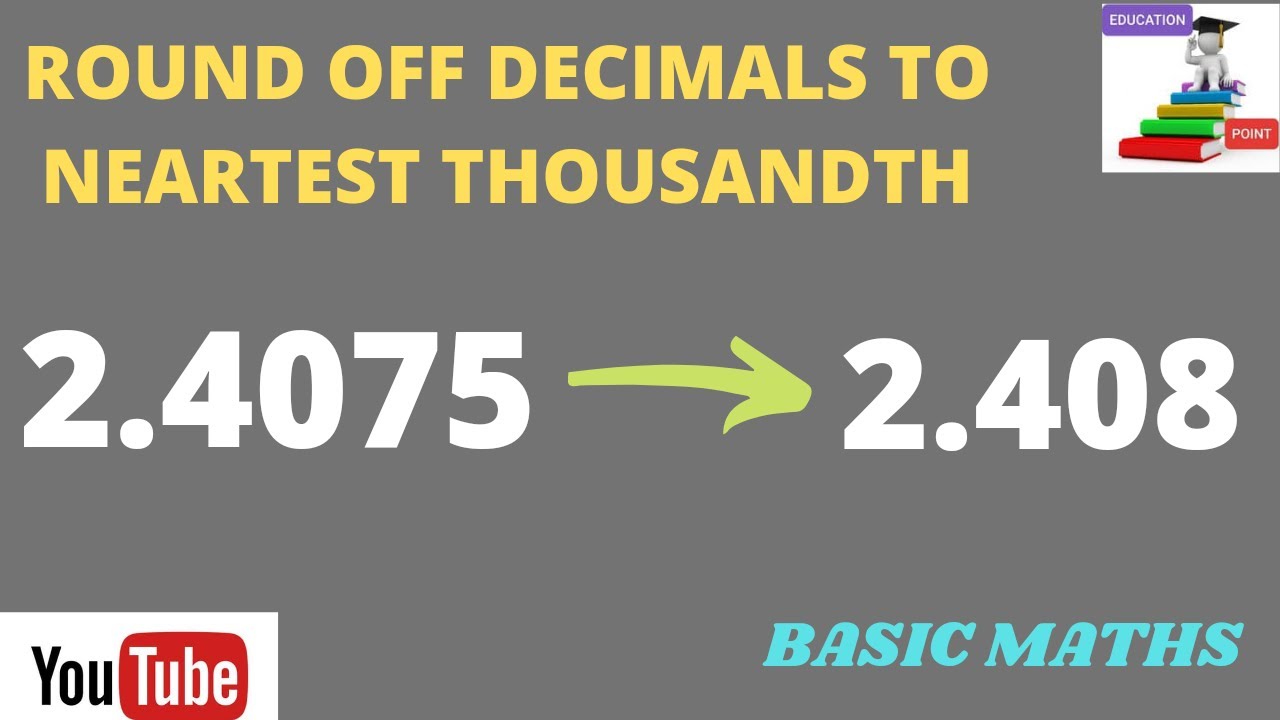 ROUNDING DECIMALS TO NEAREST THOUSANDTH||ROUND OFF DECIMALS||EDUCATION ...