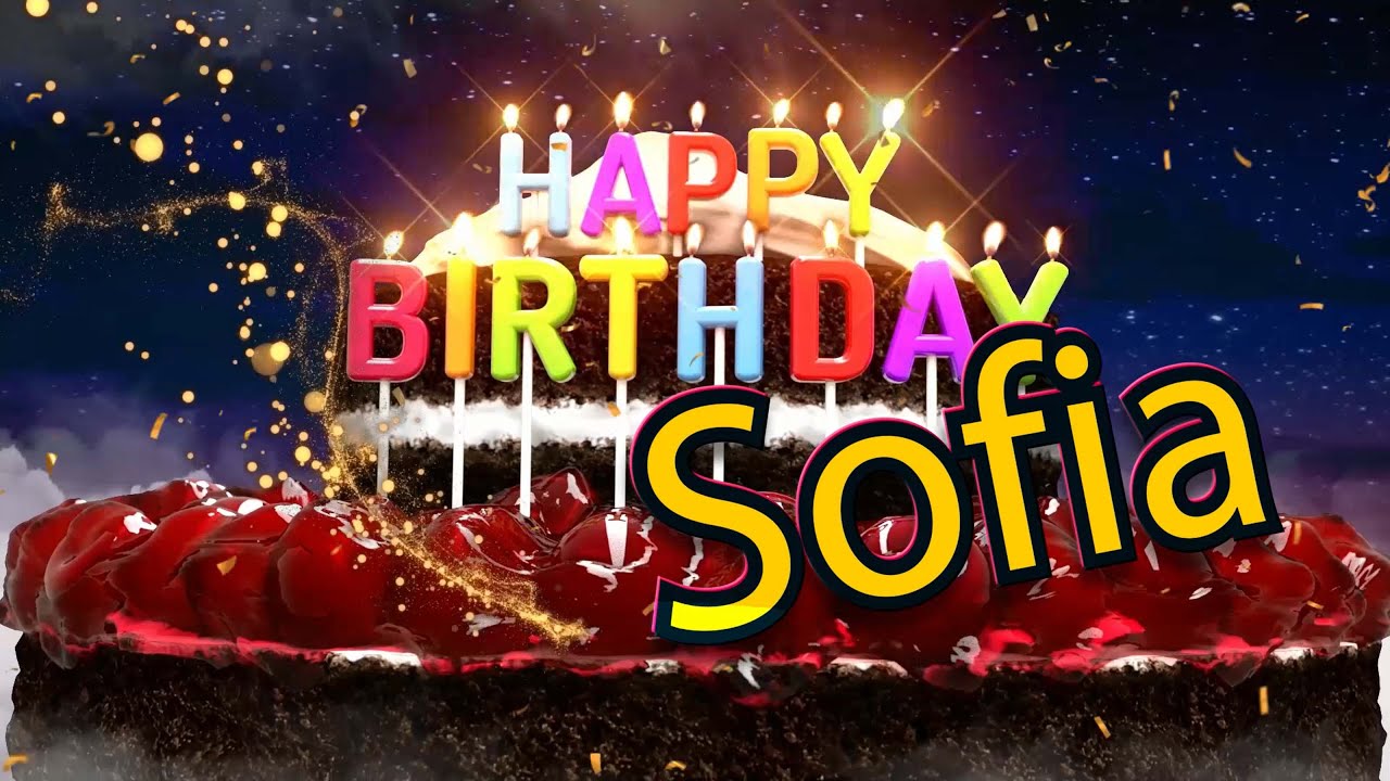 Happy Birthday Sofia! - YouTube