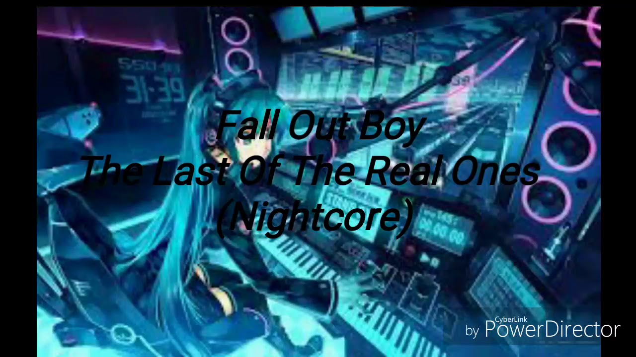 Fall Out Boy - The Last Of The Real Ones (Nightcore) - YouTube