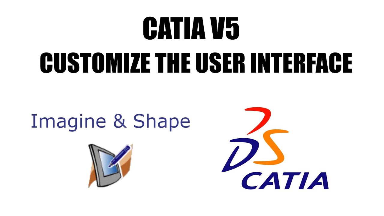 CATIA V5 - IMAGINE & SHAPE - Customize UI - YouTube