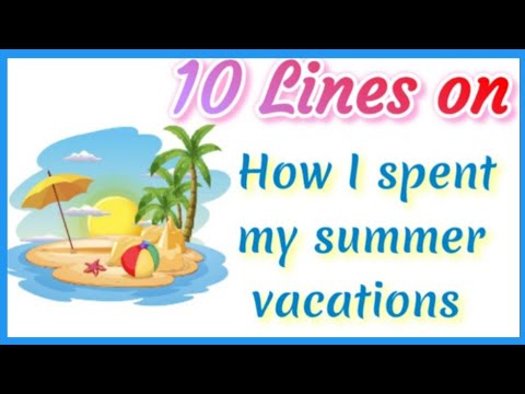 10 Line Essay on How I Spent My Summer Vacation/10 Lines on Summer ...