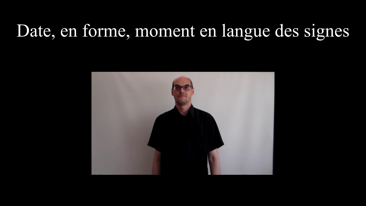 Date Moment En Forme En Langue Des Signes Fran aise YouTube date-moment-en-forme-en-langue-des-signes-fran-aise-youtube