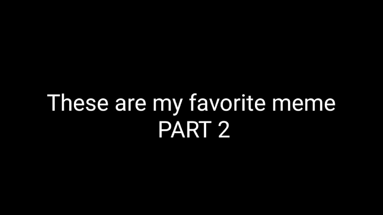 These are my favorite meme PART 2 #meme #video - YouTube
