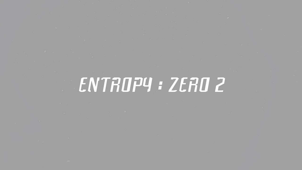 Entropy Zero 2 (Part 3) - YouTube