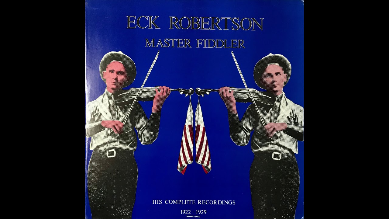 Eck Robertson, Master Fiddler - YouTube