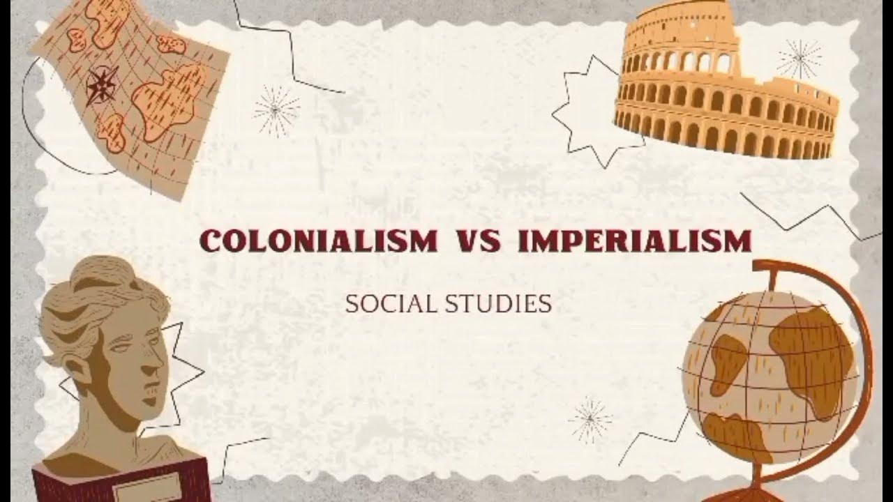 COLONIALISM vs IMPERIALISM - YouTube
