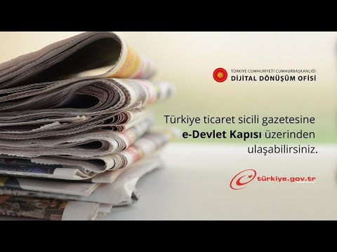 TİCARET SİCİL GAZETESİ NEDİR? E-DEVLET ÜZERİNDEN NASIL GİRİŞ YAPILIR? (04.06.2021)
