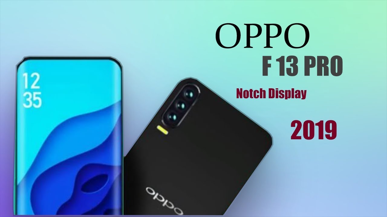 The Oppo F13 Pro Notch Display,Triple Rear,Dual Selfie Camera ...