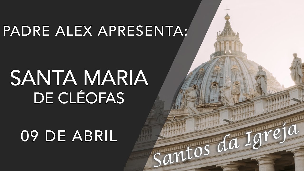 Santa Maria de Cléofas - (09/04) - YouTube