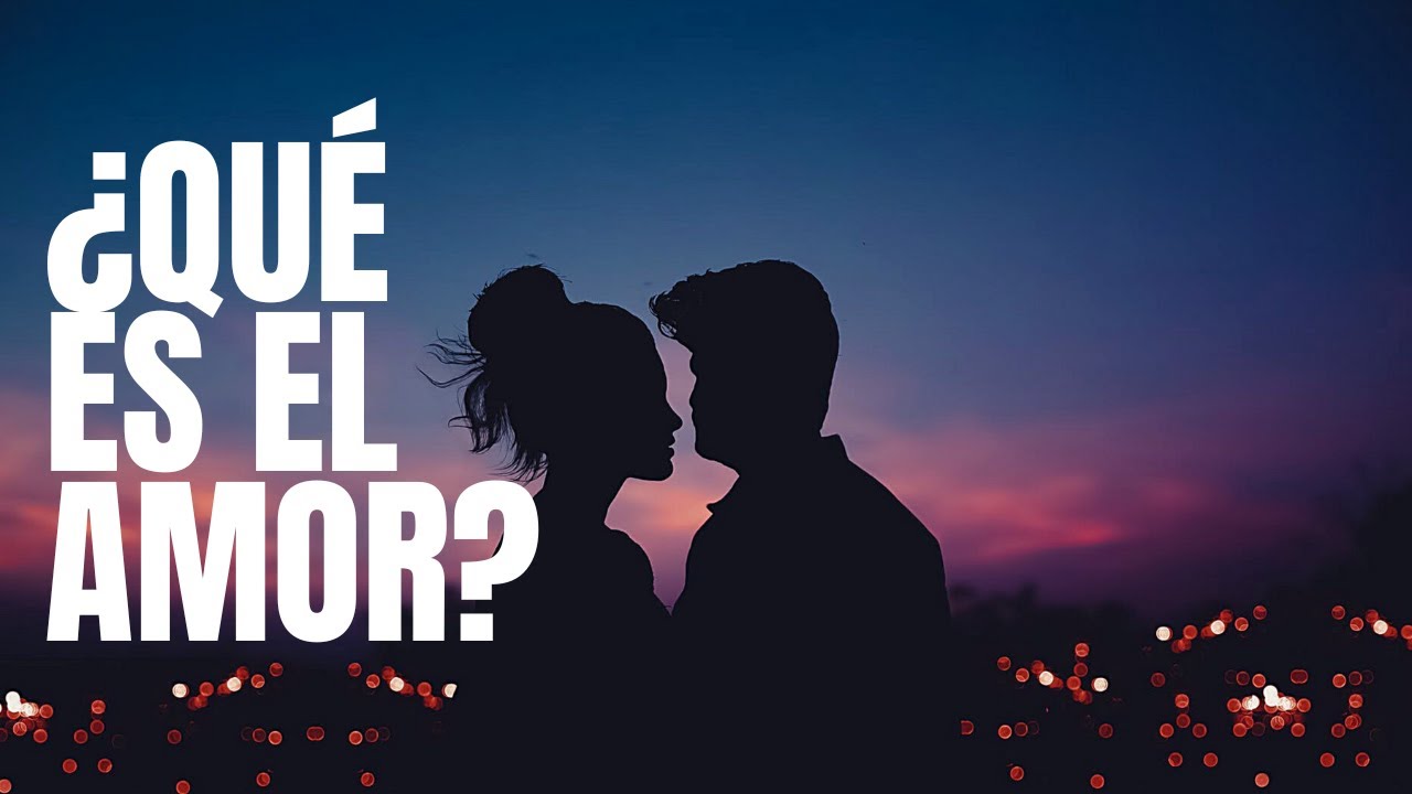¿Qué es el amor? - YouTube