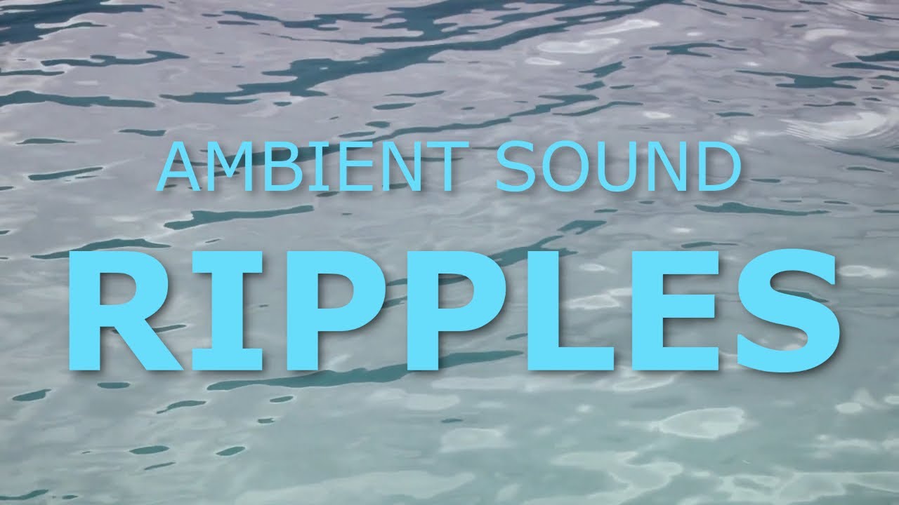 Ambient sounds Water Ripples 5 hours - YouTube