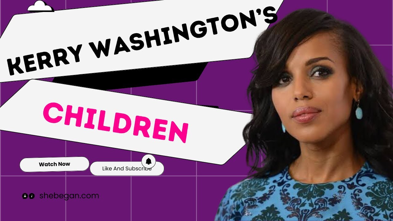 Kerry Washington’s Children | All You Need To Know About Her Family ...