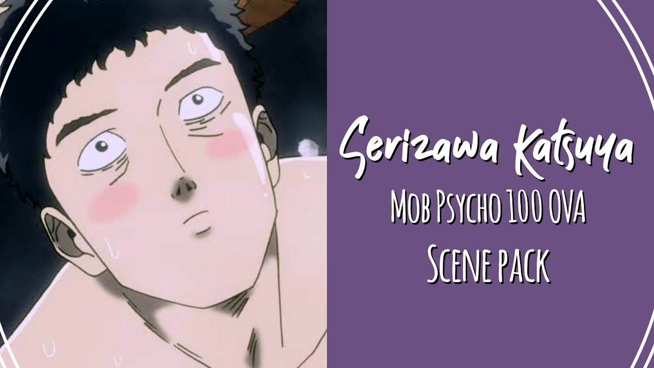 Serizawa Katsuya - Mob Psycho 100 OVA | Scene Pack - YouTube