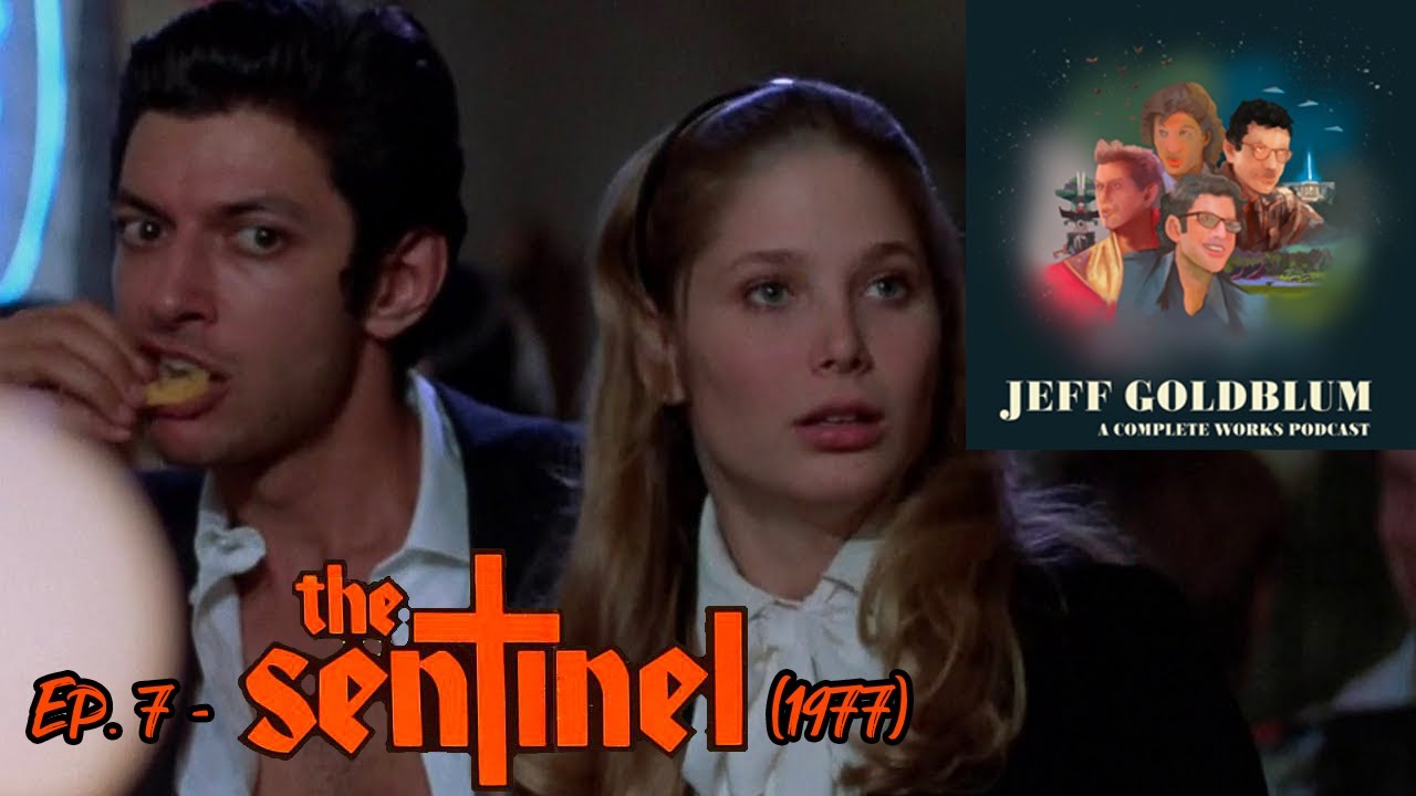 EP 07 - The Sentinel (1977) - Jeff Goldblum: A Complete Works Podcast ...