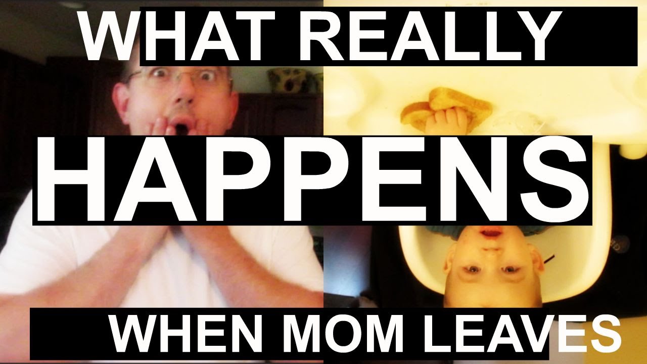WHAT REALLY HAPPENS WHEN MOM LEAVES YouTube what-really-happens-when-mom-leaves-youtube
