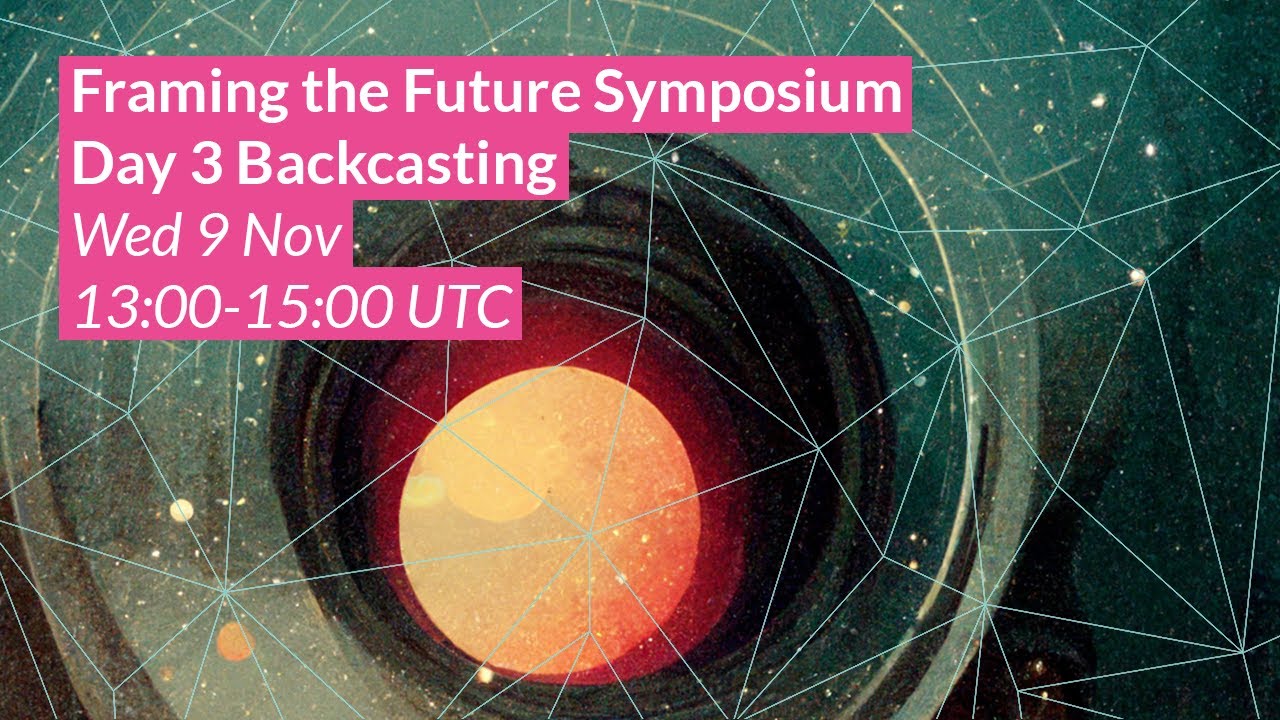 Framing the Future Symposium • Day 3 • Backcasting - YouTube