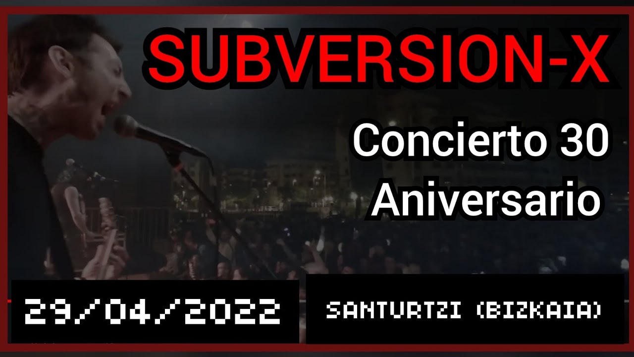 SUBVERSION-X 30 años de Rock Rabioso [29/04/2022] CONCIERTO-HOMENAJE ...