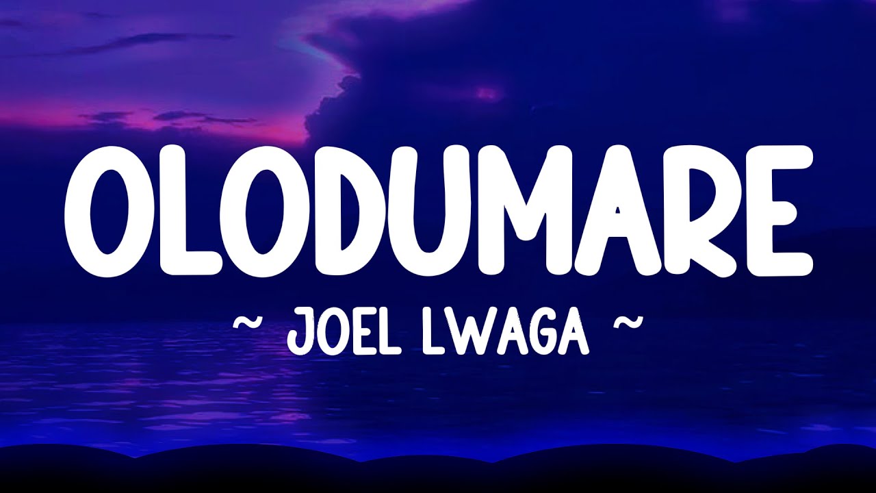 Olodumare - Joel Lwaga (lyrics) - YouTube