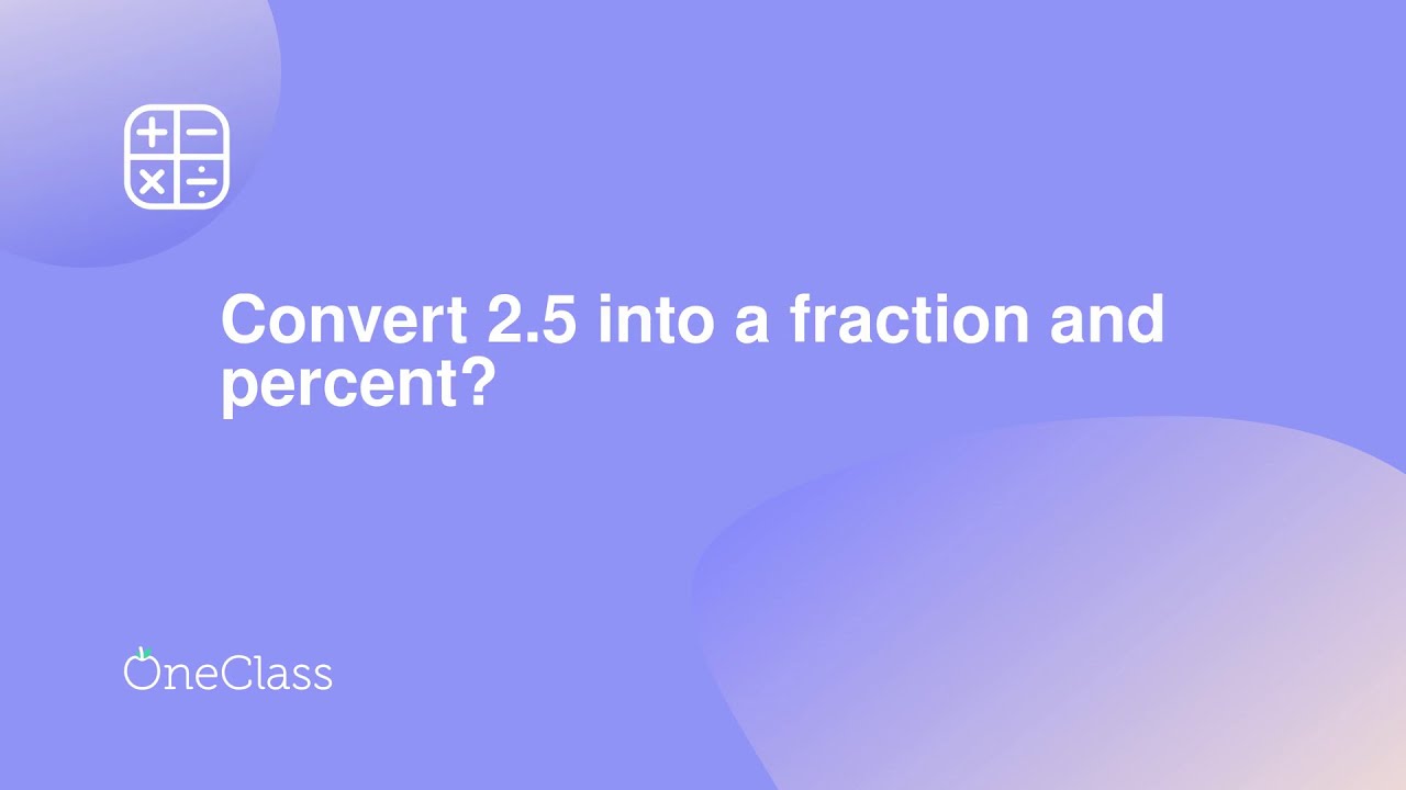 Convert 2 5 Into A Fraction And Percent YouTube Convert 2 5 Into A Fraction And Percent YouTube