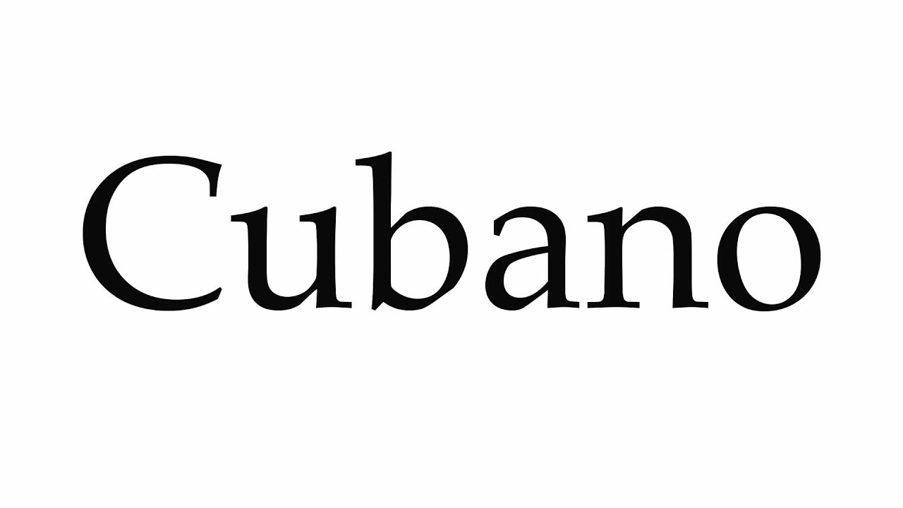 How to Pronounce Cubano - YouTube