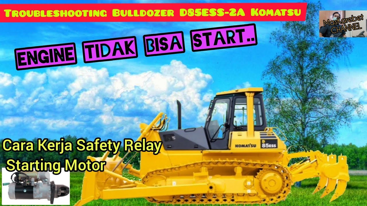 Engine tidak bisa start Bulldozer D85ESS Komatsu. Cara kerja Safety ...
