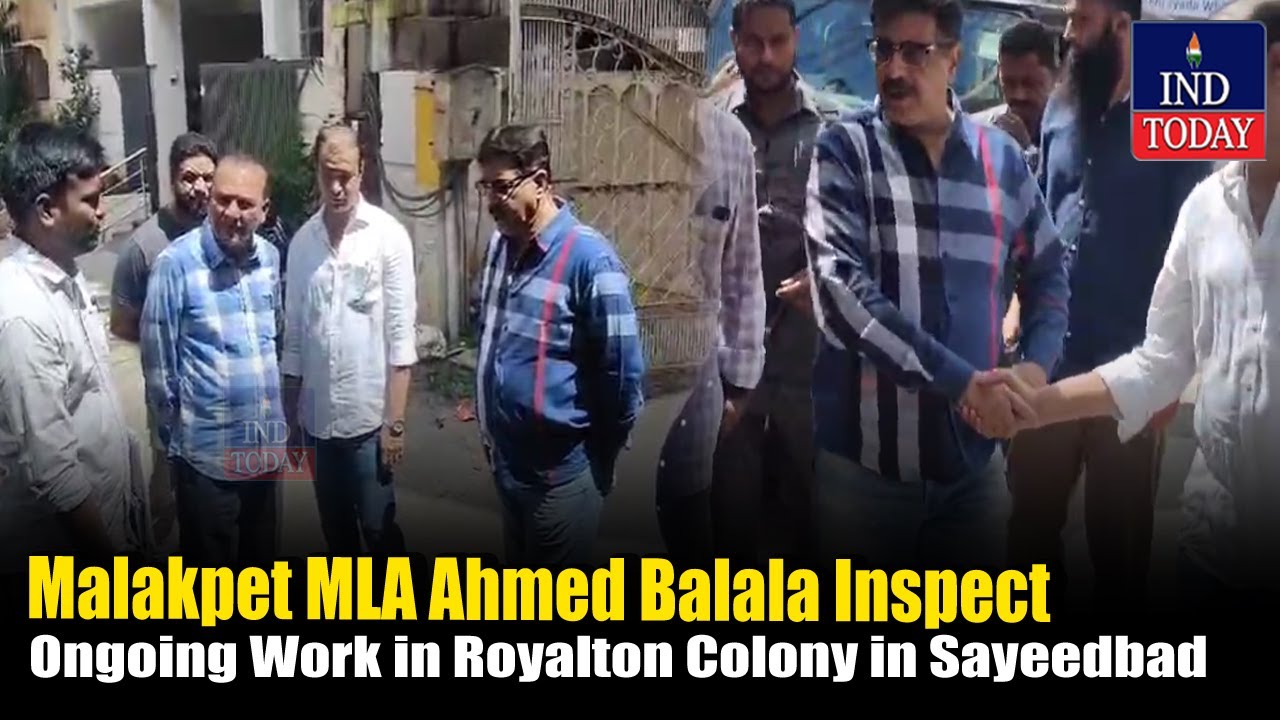 Malakpet MLA Ahmed Balala Inspect Ongoing Work in Royalton Colony in ...