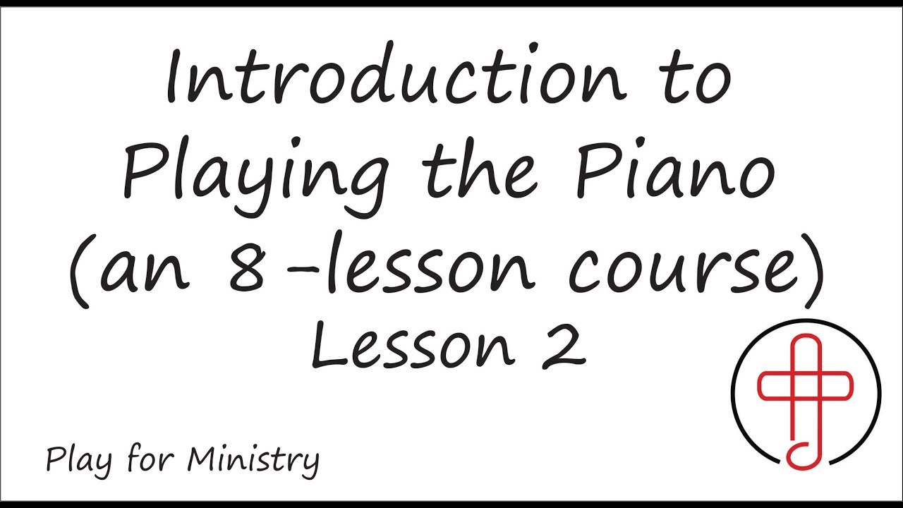 Lesson 2 in "Introduction to Playing the Piano" | 8-Lesson Course for ...