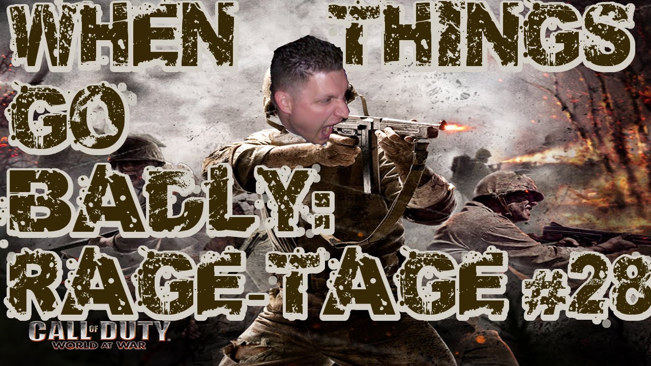 Call of Duty World at War Rage Compilation #28 (When Things Go Badly ...
