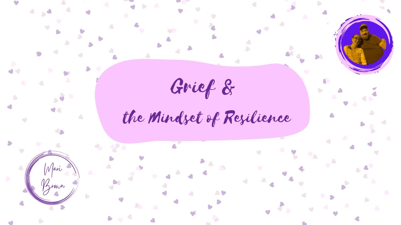 Grief & the Mindset of Resilience - YouTube