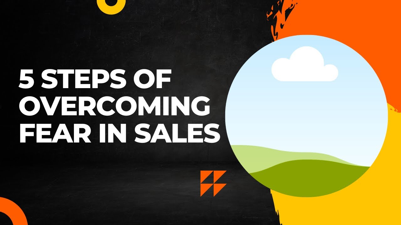5 steps of overcoming FEAR in Sales - YouTube