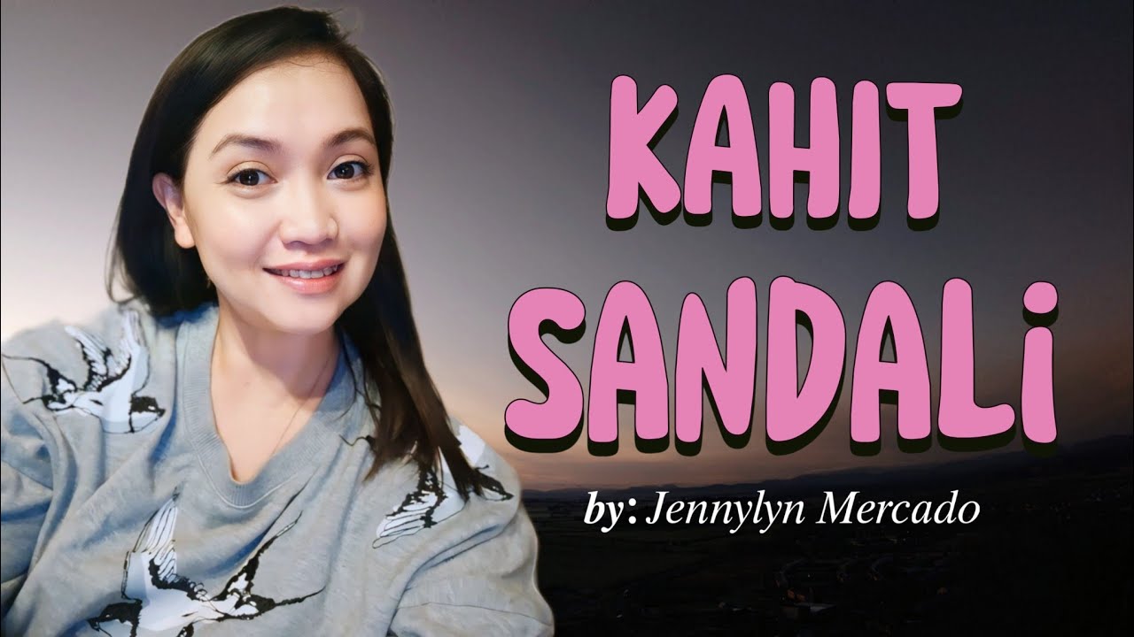 KAHIT SANDALI 𝒃𝒚: 𝐽𝑒𝑛𝑛𝑦𝑙𝑦𝑛 𝑀𝑒𝑟𝑐𝑎𝑑𝑜 // 𝑐𝑜𝑣𝑒𝑟 𝑏𝒚: @lheenrosetvchannel ...
