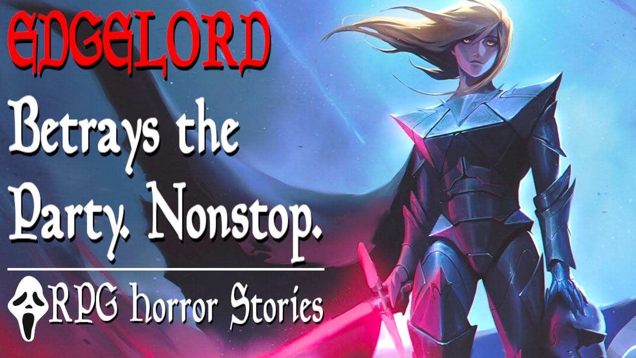 Edgy D&D Mary Sue Can’t Stop BETRAYING the Party (+ More) - RPG Horror ...