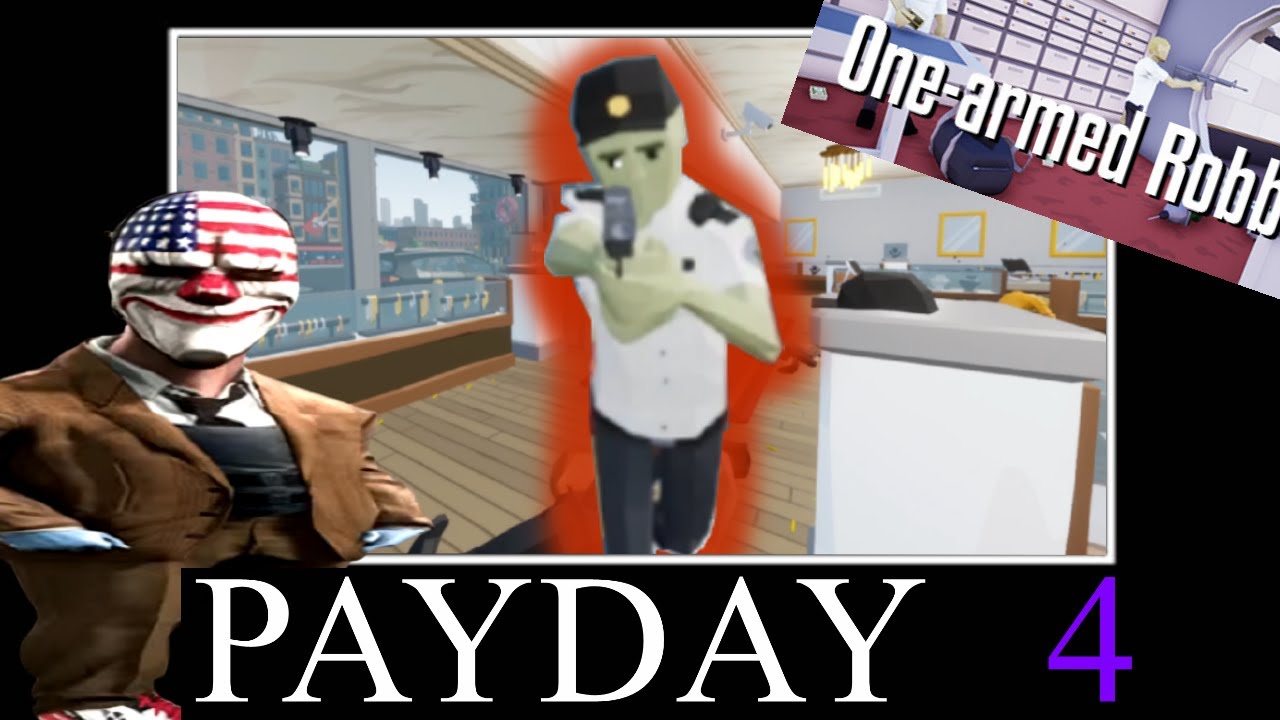 PSA: PayDay 4 (One Armed Robber) - YouTube