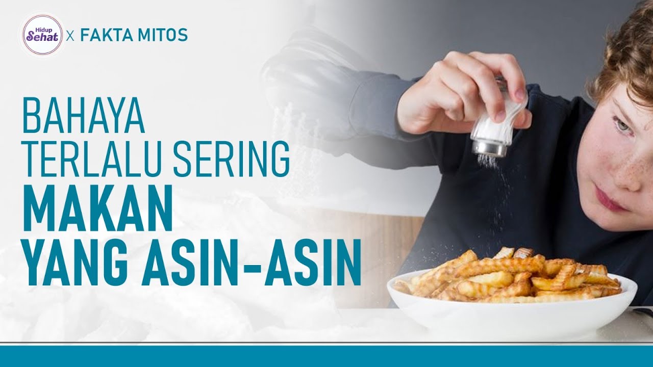 Ini Akibatnya Jika Terlalu Sering Makan Makanan Asin | Hidup Sehat ...